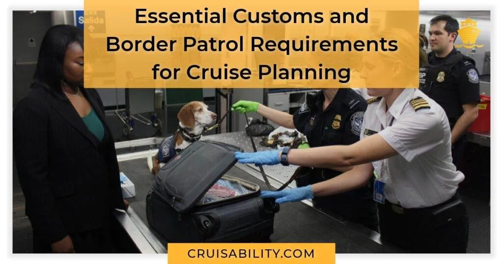 Smooth Sailing: Essential Customs and Border Patrol Requirements for ...