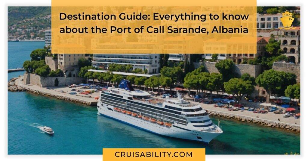 Destination Guide: Everything to know about the Port of Call Sarande ...