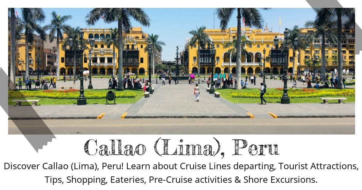 Destination Guide: Departure Port Callao Your Ultimate Peru Cruise ...