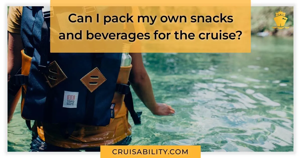 Can I pack my own snacks and beverages for the cruise? - Cruisability