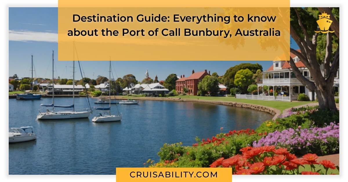 Destination Guide: Everything to know about the Port of Call Bunbury ...