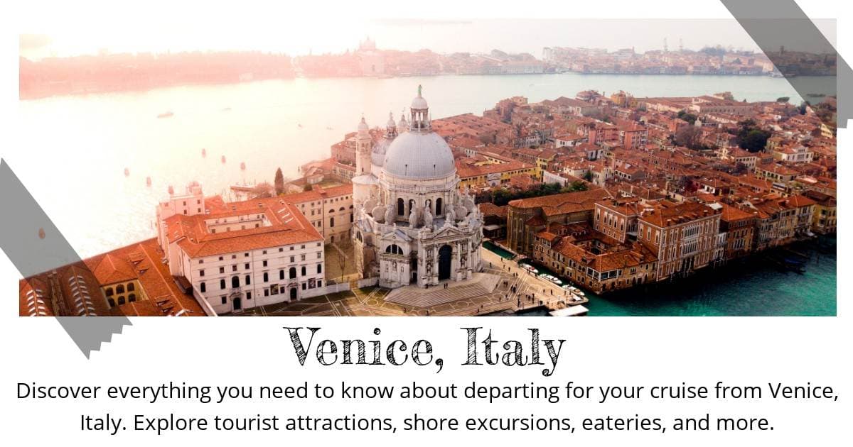 Destination Guide: Your Ultimate Venice Departure Port Travel Companion ...