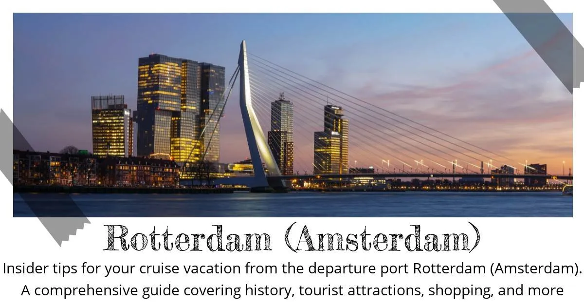 Destination Guide: Explore Rotterdam, Holland Before Your Dream Cruise ...