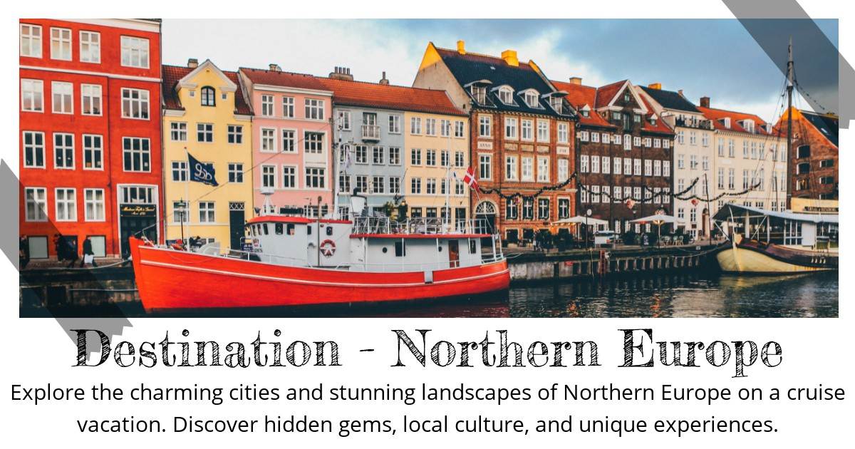 Discover the Enchanting Charms of Northern Europe on a Cruise ...