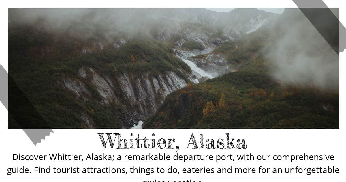 Destination Guide: Your Ultimate Whittier, Alaska Departure Port ...