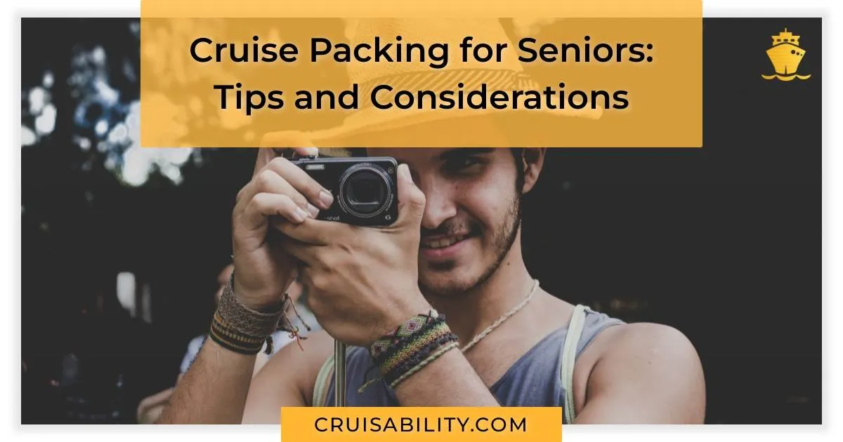 Cruise Packing for Seniors: Tips and Considerations - Cruisability