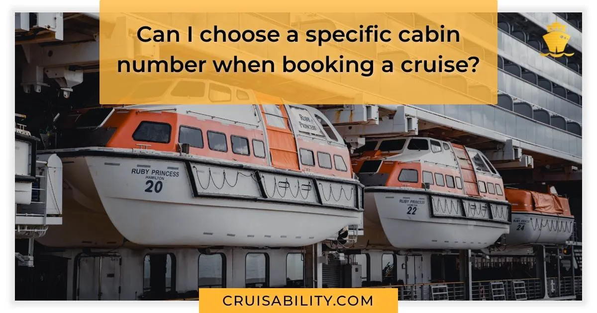 Can I choose a specific cabin number when booking a cruise? - Cruisability