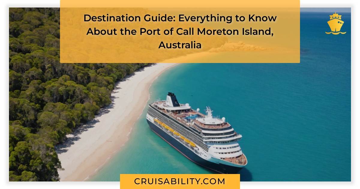 Destination Guide: Everything to Know About the Port of Call Moreton ...